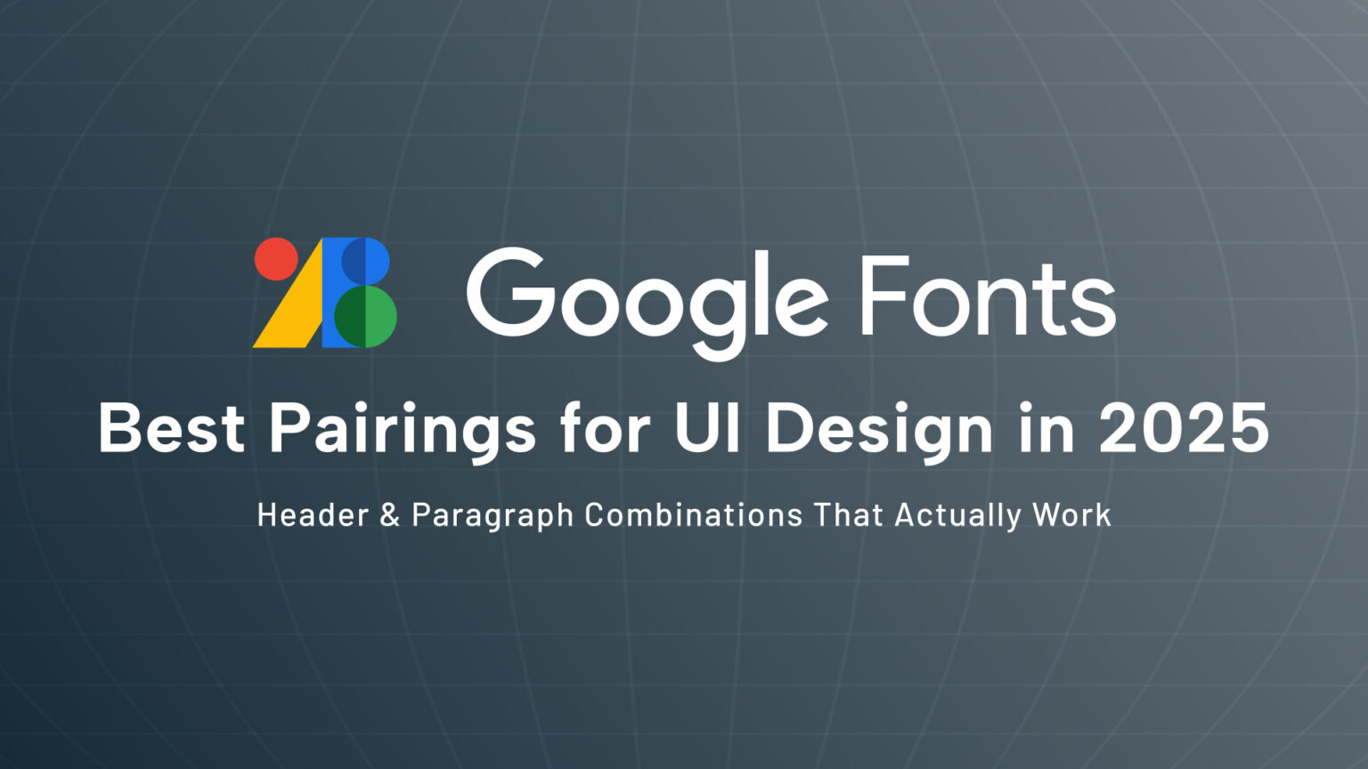 Best Google Font Pairings for UI Design in 2025 | Matt Medley